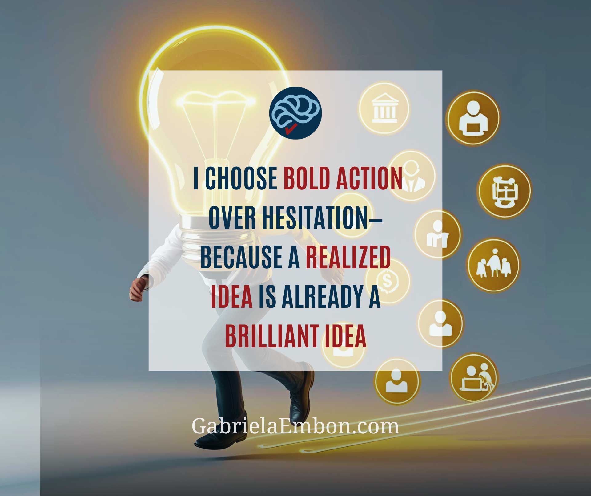 I Choose Bold Action Over Hesitation - Because a Realized Idea is ...